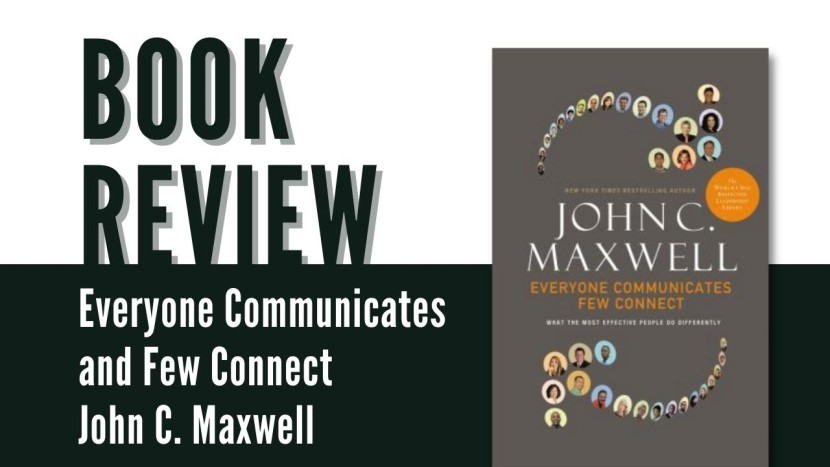 Review of John C. Maxwell's Everyone Communicates and Few Connect
