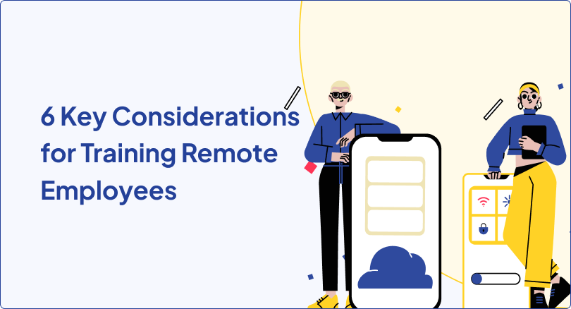 6 Key Considerations for Training Remote Employees