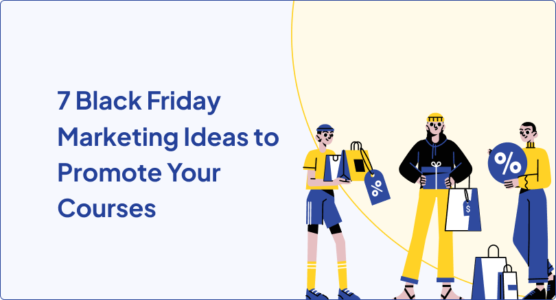 7 Black Friday Marketing Ideas to Promote Your Courses