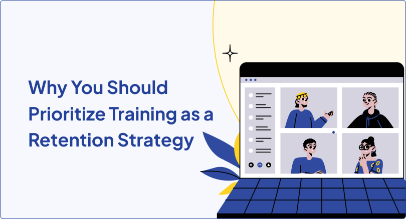 Why You Should Prioritize Training as an Employee Retention Strategy