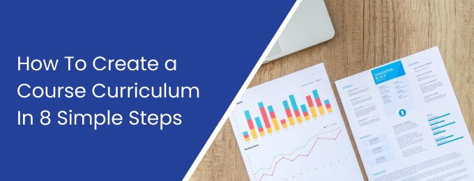 How To Create a Course Curriculum In 9 Simple Steps